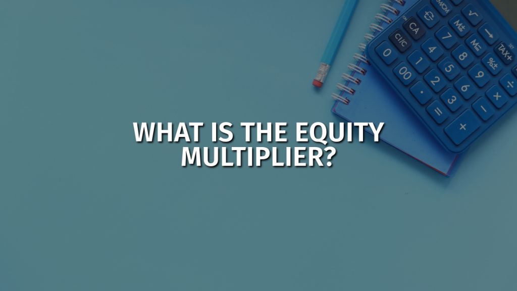 What is the equity multiplier, and how to calculate it best? – Happy ...